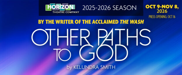 Other Paths to God • Oct 9-Nov 8, 2026 | Horizon Theatre